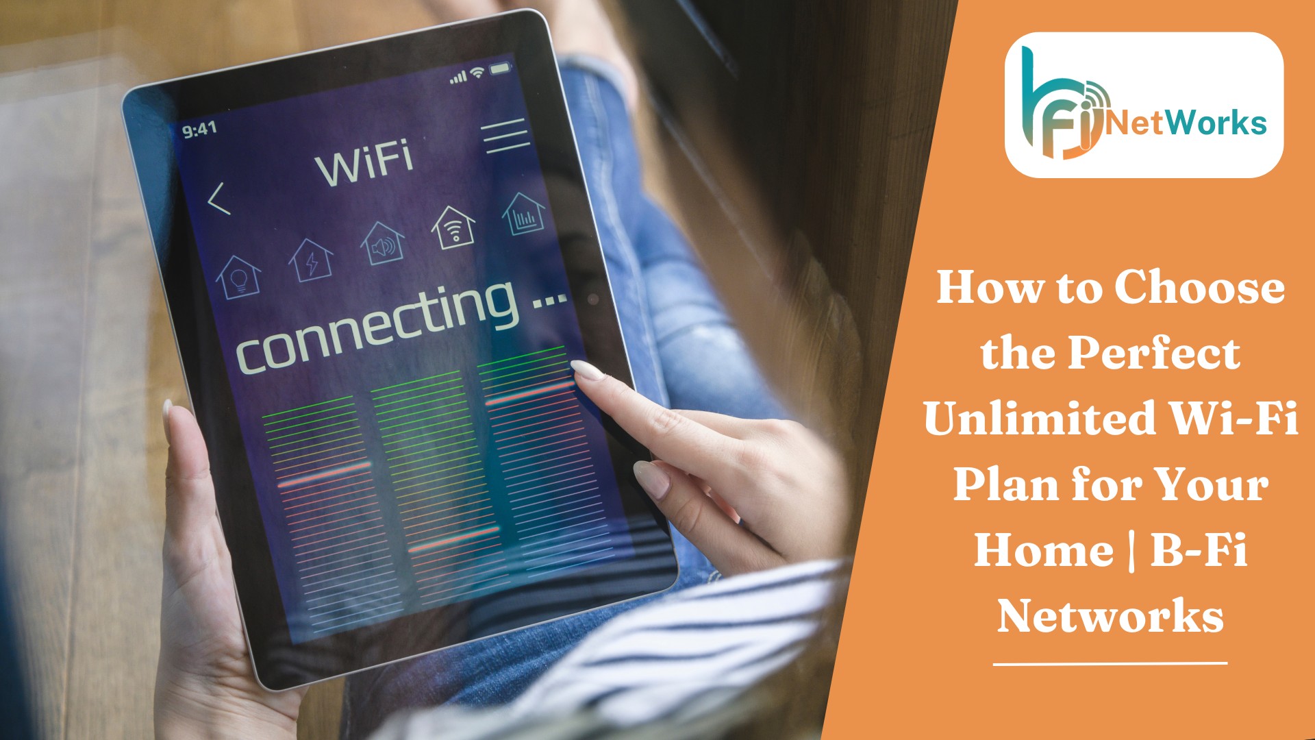 Find the Perfect Unlimited Wi-Fi Plan for Your Home | B-Fi Networks
